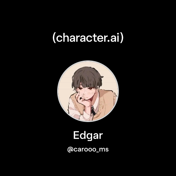 Chat with Edgar | character.ai | Personalized AI for every moment of ...