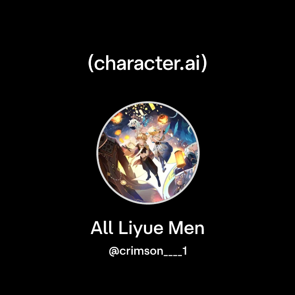Chat with All Liyue Men | character.ai | AI Chat, Reimagined–Your Words ...