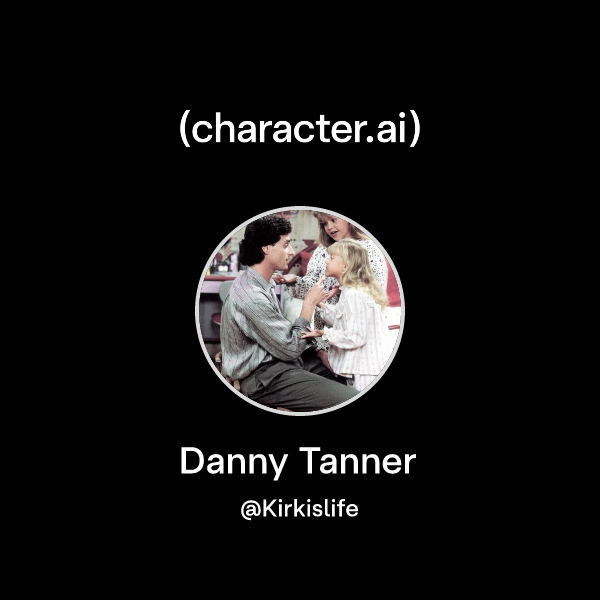 Chat with Danny Tanner | character.ai | AI Chat, Reimagined–Your Words ...