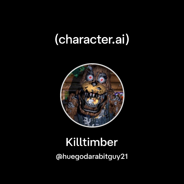 Chat with Killtimber | character.ai | AI Chat, Reimagined–Your Words ...