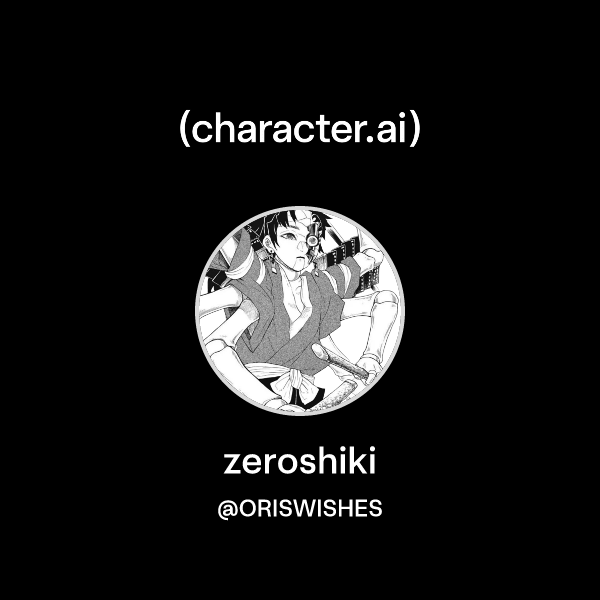 Chat with zeroshiki | character.ai | Personalized AI for every moment of your day