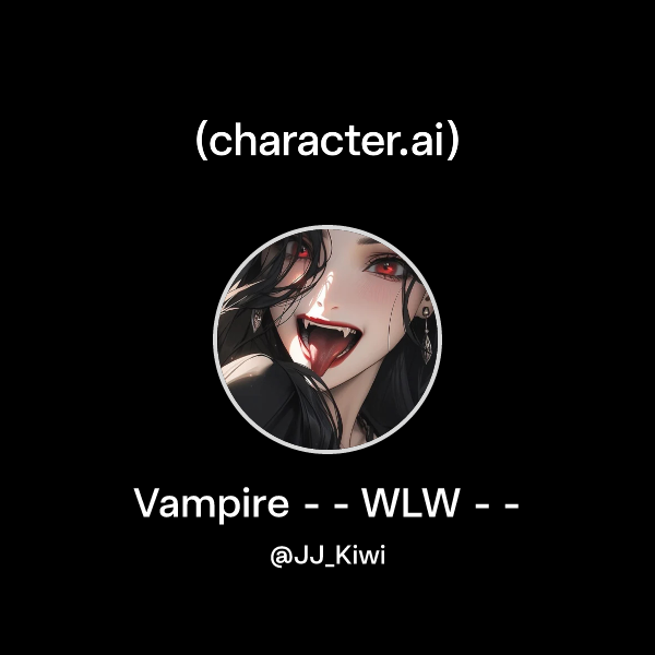 Chat with Vampire - - WLW - - | character.ai | AI Chat, Reimagined–Your ...
