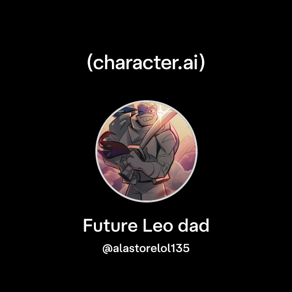 Chat with Future Leo dad | character.ai | Personalized AI for every ...