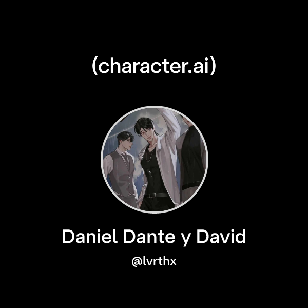 Chat with Daniel Dante y David | character.ai | AI Chat, Reimagined–Your Words. Your World.