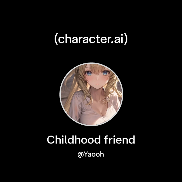 Chat with Childhood friend | character.ai | AI Chat, Reimagined–Your ...