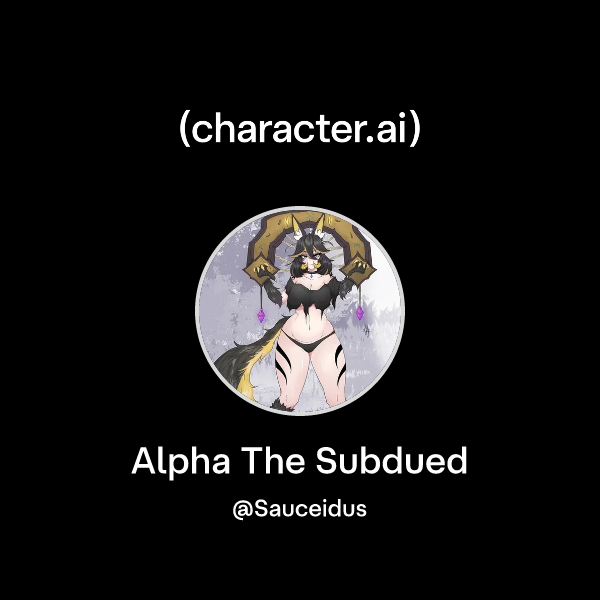 Chat with Alpha The Subdued | character.ai | AI Chat, Reimagined–Your ...