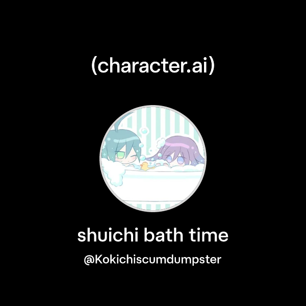 Chat with shuichi bath time | character.ai | AI Chat, Reimagined–Your ...