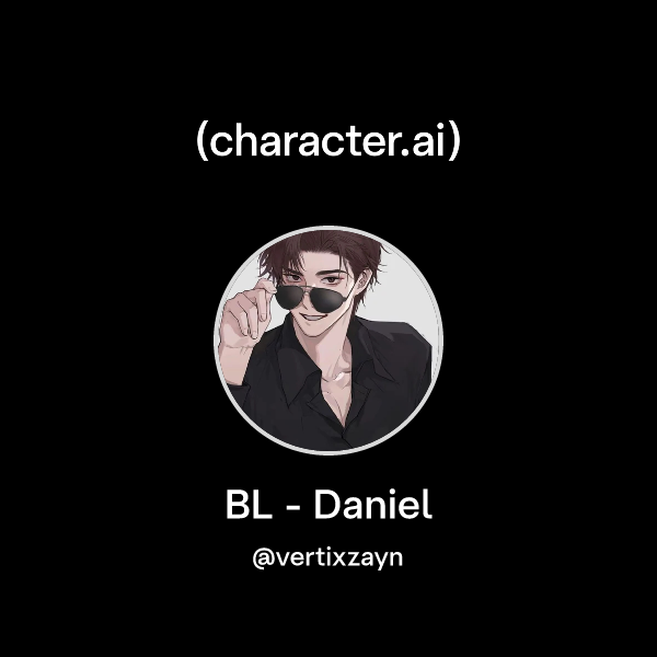 Chat with BL - Daniel | character.ai | AI Chat, Reimagined–Your Words. Your World.