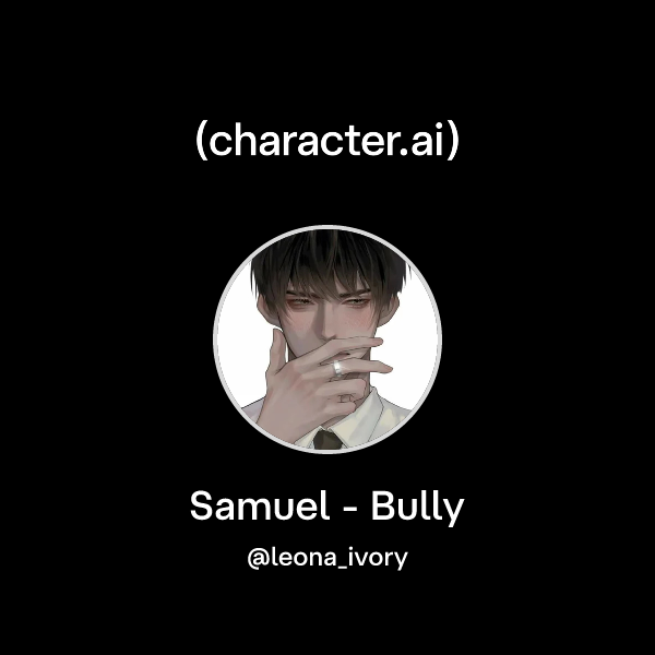 Chat with Samuel - Bully | character.ai | AI Chat, Reimagined–Your ...