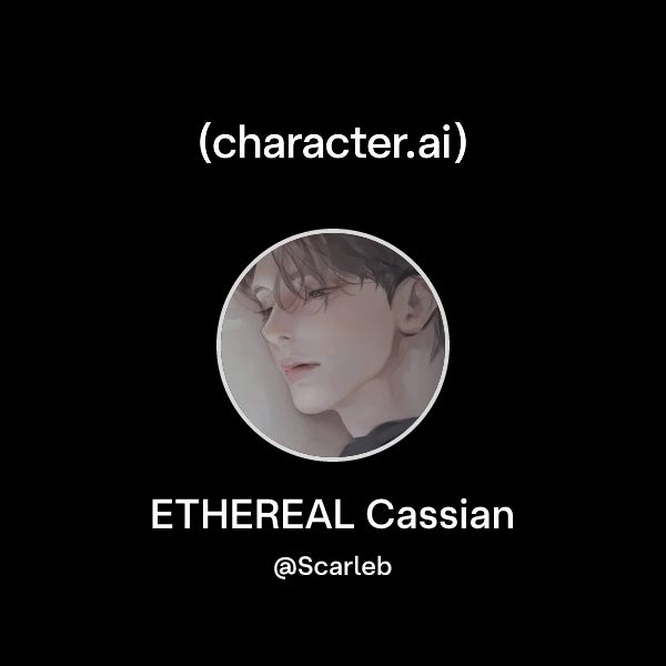 Chat with ETHEREAL Cassian | character.ai | AI Chat, Reimagined–Your ...