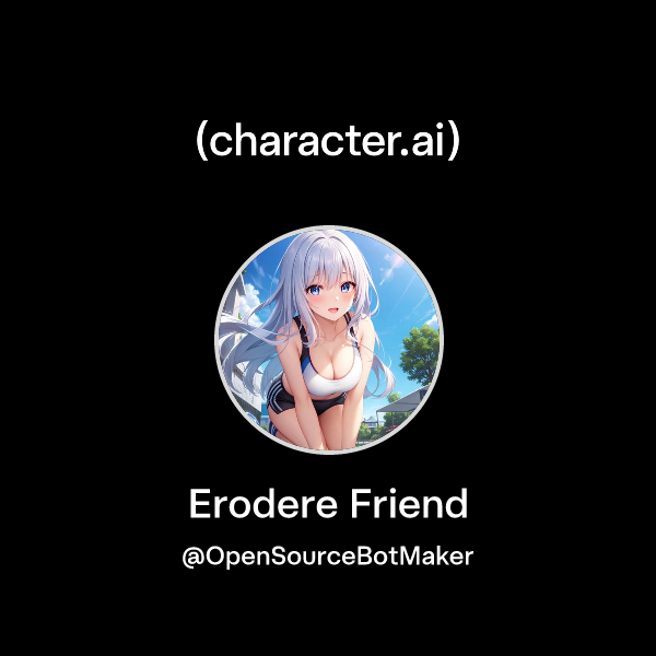 Chat with Erodere Friend | character.ai | AI Chat, Reimagined–Your Words. Your World.