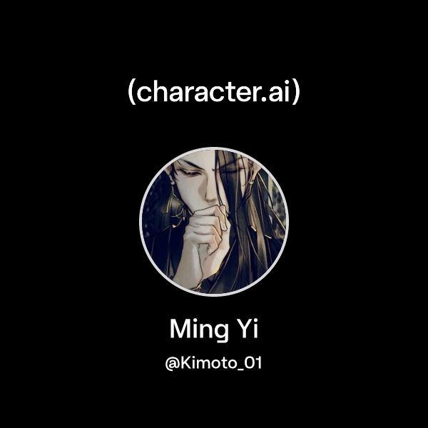 Chat with Ming Yi | character.ai | AI Chat, Reimagined–Your Words. Your ...