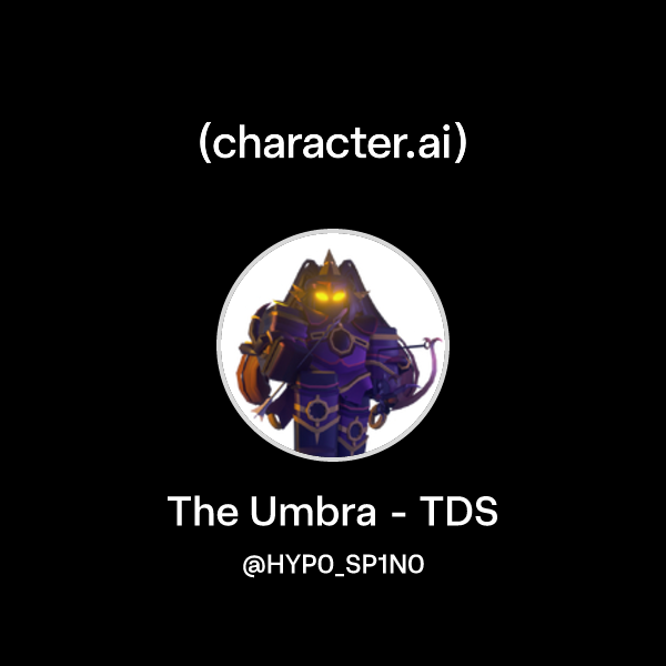 Chat with The Umbra - TDS | character.ai | Personalized AI for every ...