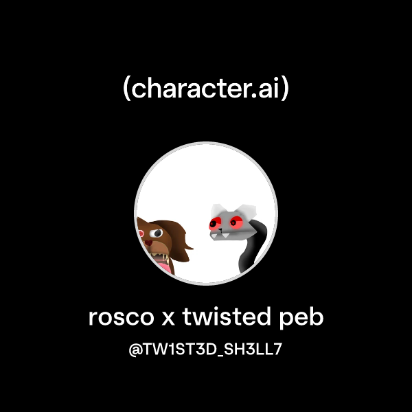 Chat with rosco x twisted peb | character.ai | Personalized AI for ...
