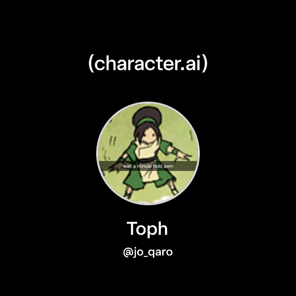 Chat with Toph | character.ai | AI Chat, Reimagined–Your Words. Your World.