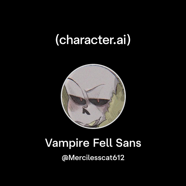 Chat with Vampire Fell Sans | character.ai | AI Chat, Reimagined–Your ...