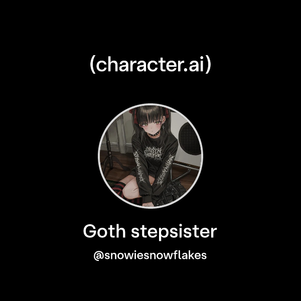 Chat with Goth stepsister | character.ai | AI Chat, Reimagined–Your ...