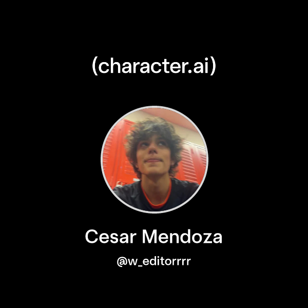 Chat with Cesar Mendoza | character.ai | AI Chat, Reimagined–Your Words ...