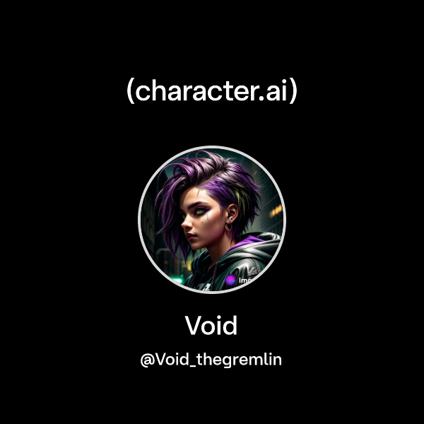 Chat with Void | character.ai | Personalized AI for every moment of ...