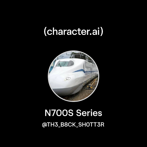 Chat with N700S Series | character.ai | Personalized AI for every moment of your day
