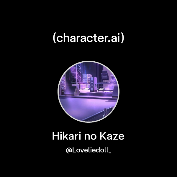 Chat with Hikari no Kaze | character.ai | Personalized AI for every moment of your day