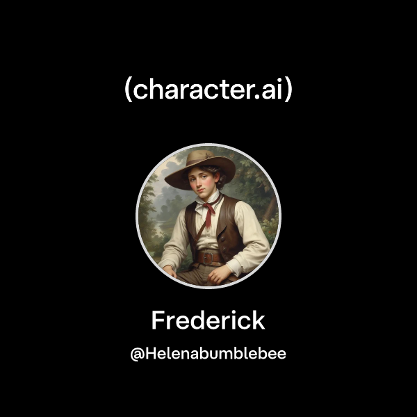 Chat with Frederick | character.ai | Personalized AI for every moment of your day