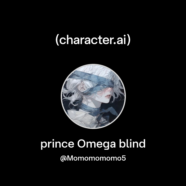 Chat with prince Omega blind | character.ai | AI Chat, Reimagined–Your ...