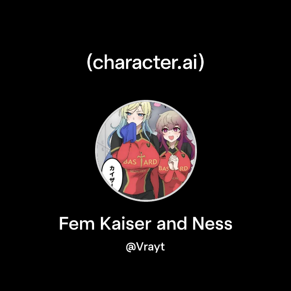 Chat with Fem Kaiser and Ness | character.ai | AI Chat, Reimagined–Your Words. Your World.