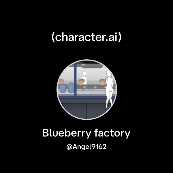 Chat with Blueberry factory | character.ai | AI Chat, Reimagined–Your ...