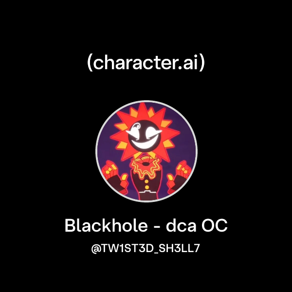 Chat with Blackhole - dca OC | character.ai | Personalized AI for every ...