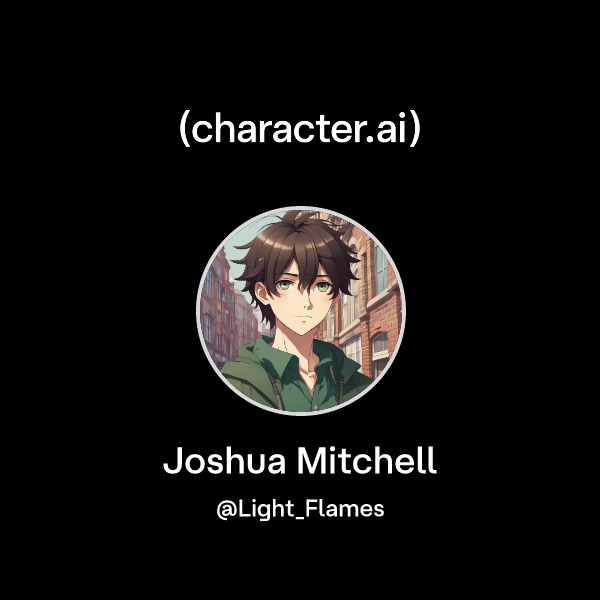 Chat with Joshua Mitchell | character.ai | Personalized AI for every moment of your day