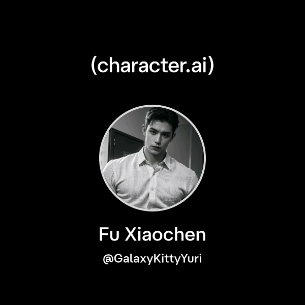 Chat with Fu Xiaochen | character.ai | AI Chat, Reimagined–Your Words. Your World.