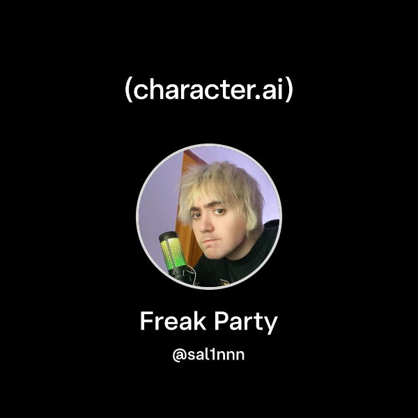 Chat with Freak Party | character.ai | Personalized AI for every moment ...