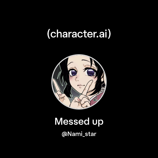 Chat with Messed up | character.ai | Personalized AI for every moment ...