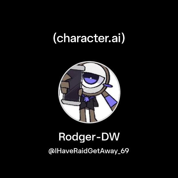 Chat with Rodger-DW | character.ai | AI Chat, Reimagined–Your Words ...