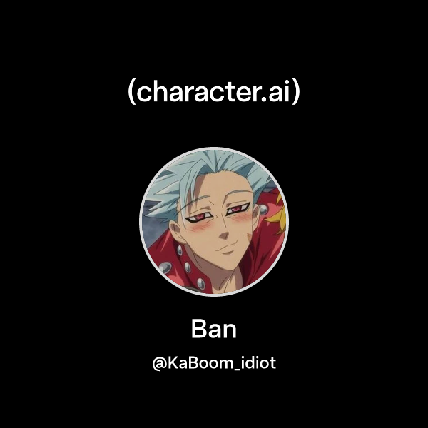 Chat with Ban | character.ai | Personalized AI for every moment of your day