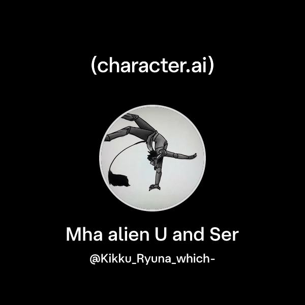 Chat with Mha alien U and Ser | character.ai | Personalized AI for ...