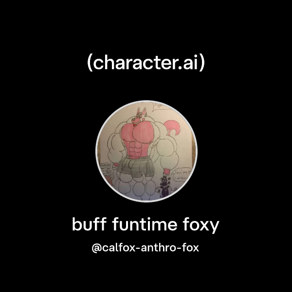 Chat with buff funtime foxy | character.ai | AI Chat, Reimagined–Your ...