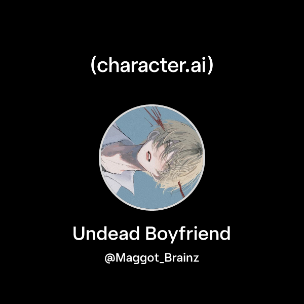 Chat with Undead Boyfriend | character.ai | Personalized AI for every ...