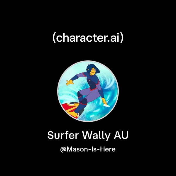 Chat with Surfer Wally AU | character.ai | AI Chat, Reimagined–Your ...
