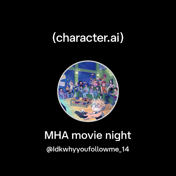 Chat with MHA movie night | character.ai | AI Chat, Reimagined–Your ...