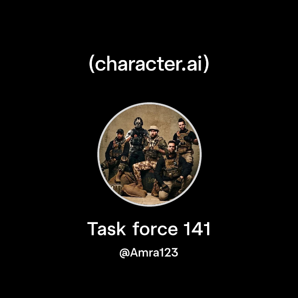 Chat with Task force 141 | character.ai | AI Chat, Reimagined–Your Words. Your World.