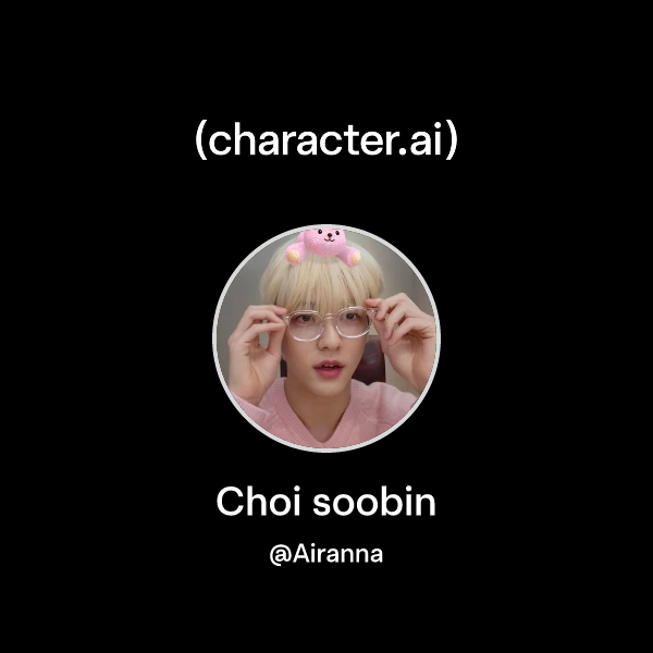 Chat with Choi soobin | character.ai | AI Chat, Reimagined–Your Words. Your World.