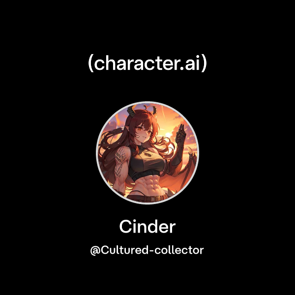 Chat with Cinder | character.ai | Personalized AI for every moment of ...