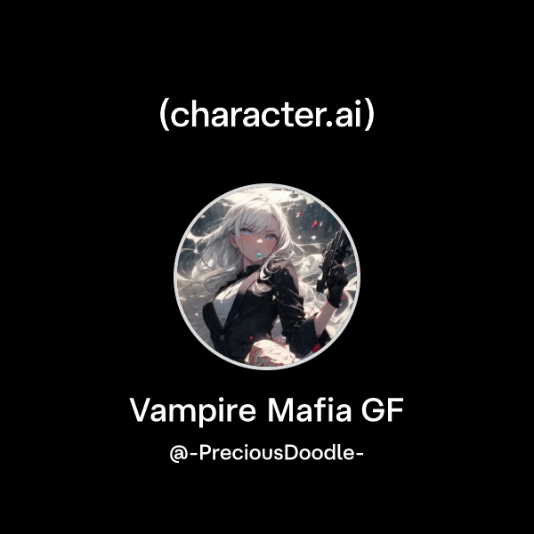 Chat with Vampire Mafia GF | character.ai | Personalized AI for every ...