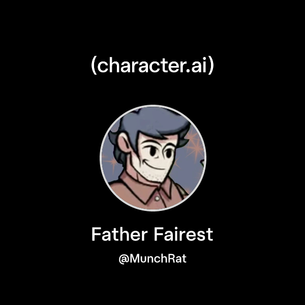 Chat with Father Fairest | character.ai | AI Chat, Reimagined–Your ...