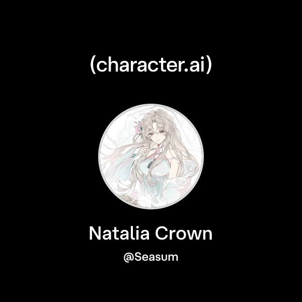 Chat with Natalia Crown | character.ai | AI Chat, Reimagined–Your Words ...