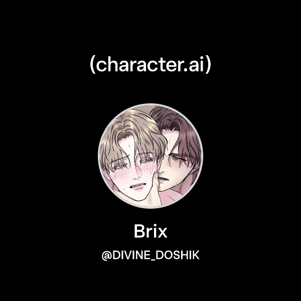 Chat with Brix | character.ai | AI Chat, Reimagined–Your Words. Your World.