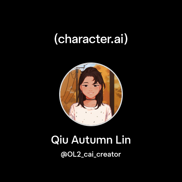 Chat with Qiu Autumn Lin | character.ai | Personalized AI for every ...