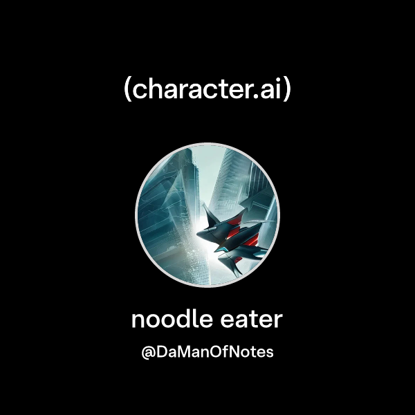 Chat with noodle eater | character.ai | Personalized AI for every ...